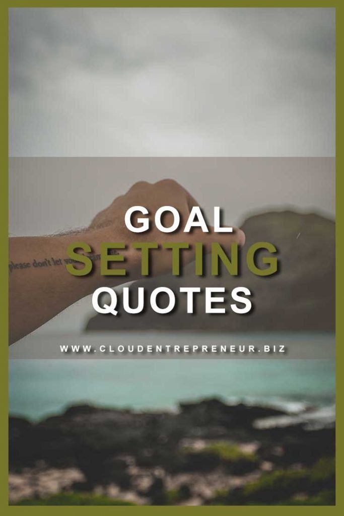 99+ Incredible Goal Setting Quotes That Will Help You...