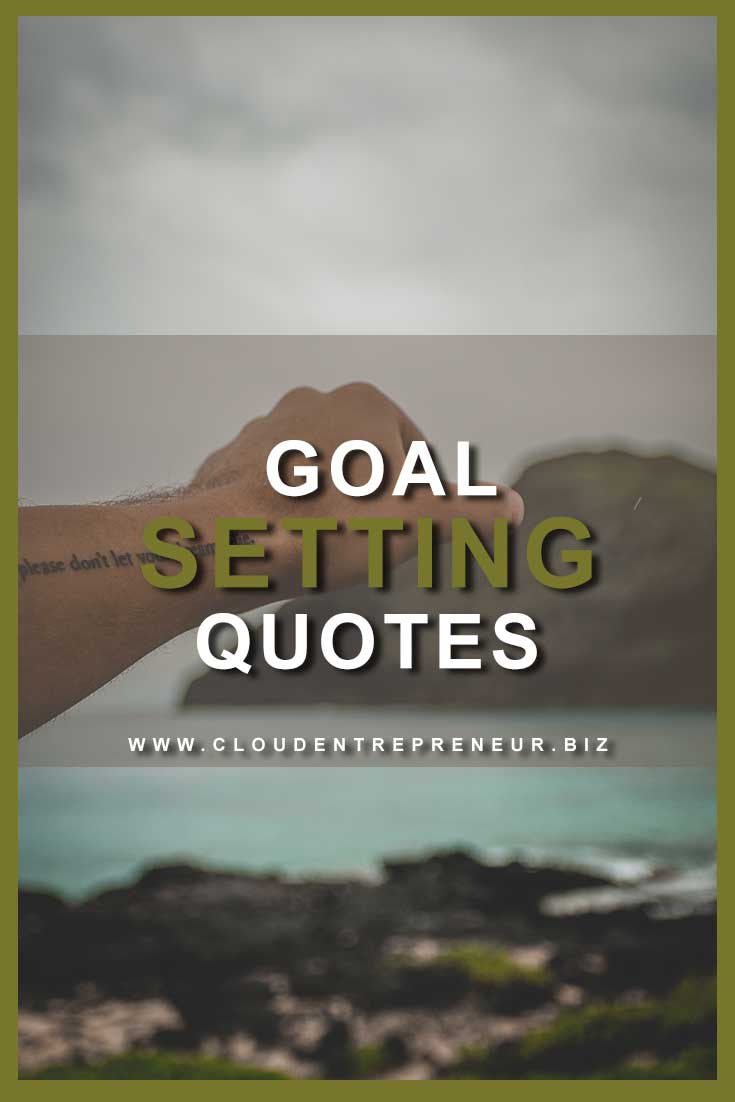 99+ Incredible Goal Setting Quotes That Will Help You...