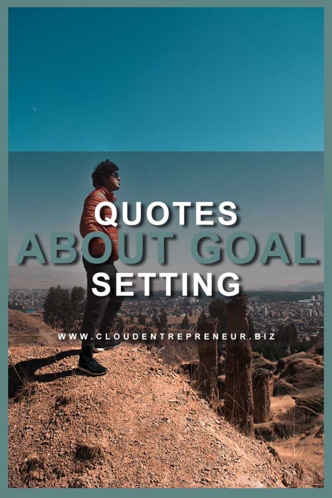 99+ Incredible Goal Setting Quotes That Will Help You...