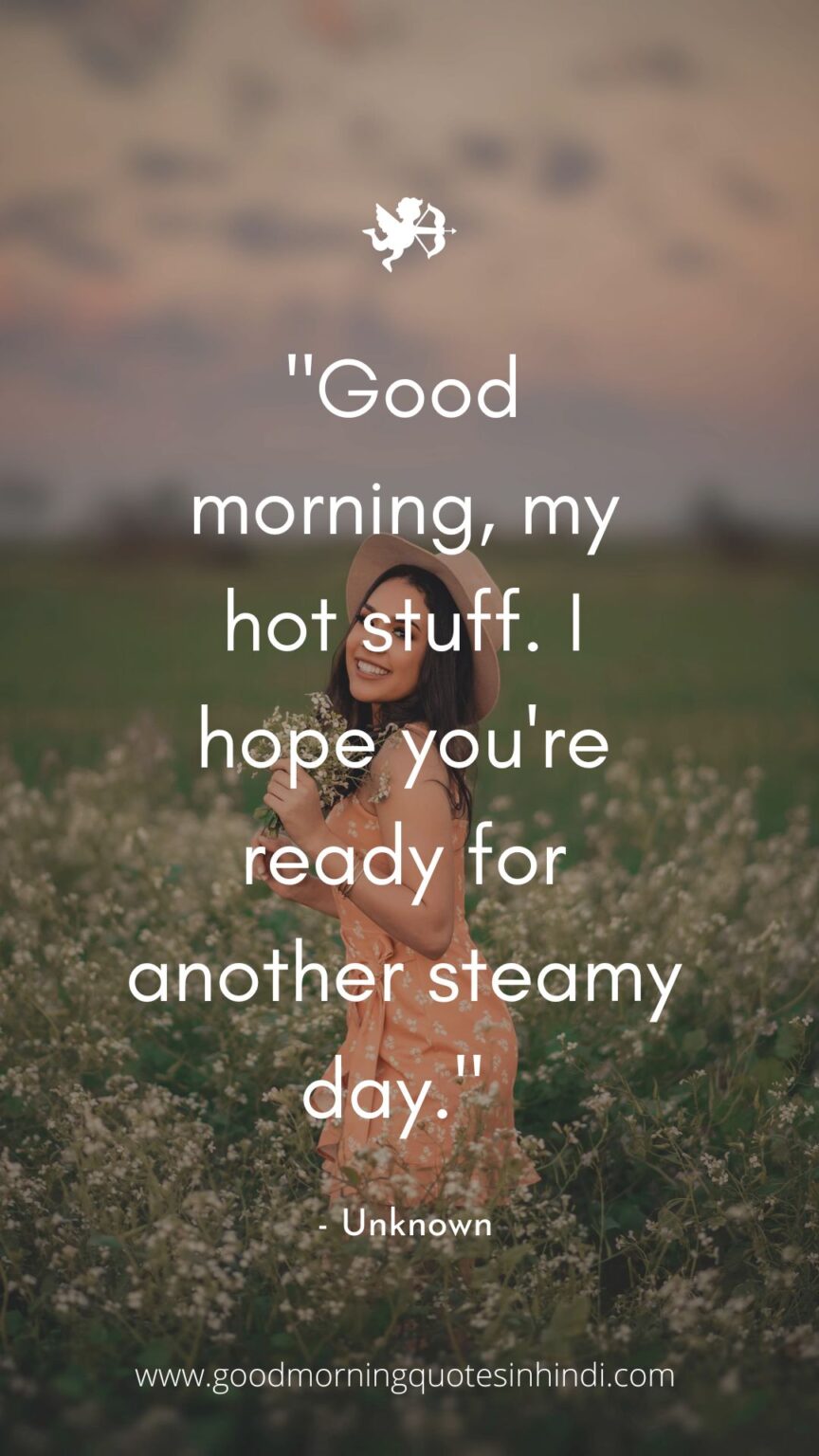 120 Sexy Good Morning Quotes To Make Your Lovers Heart Race