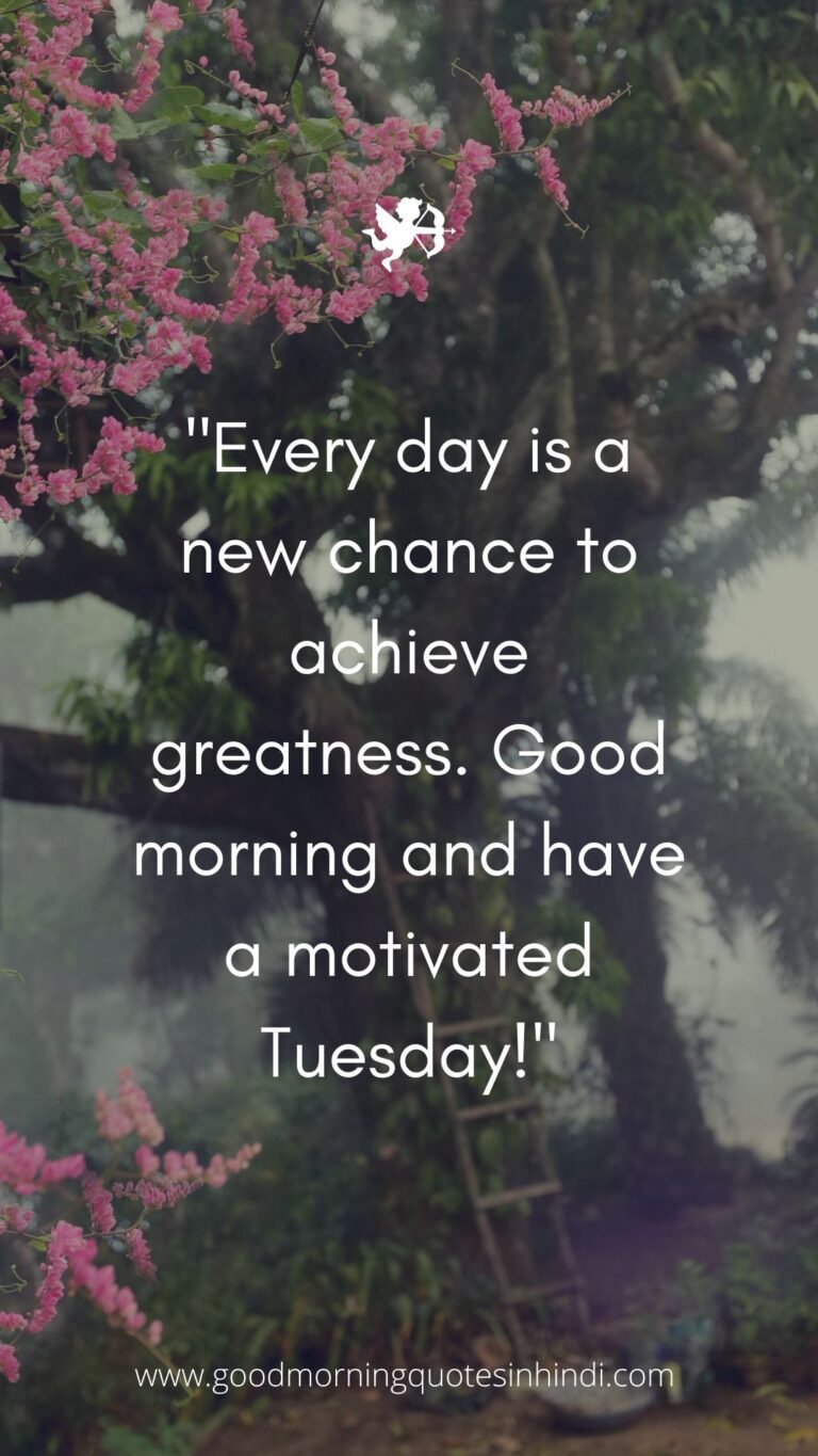40 Amazing Good Morning Tuesday Quotes and Images To Motivate Your Day