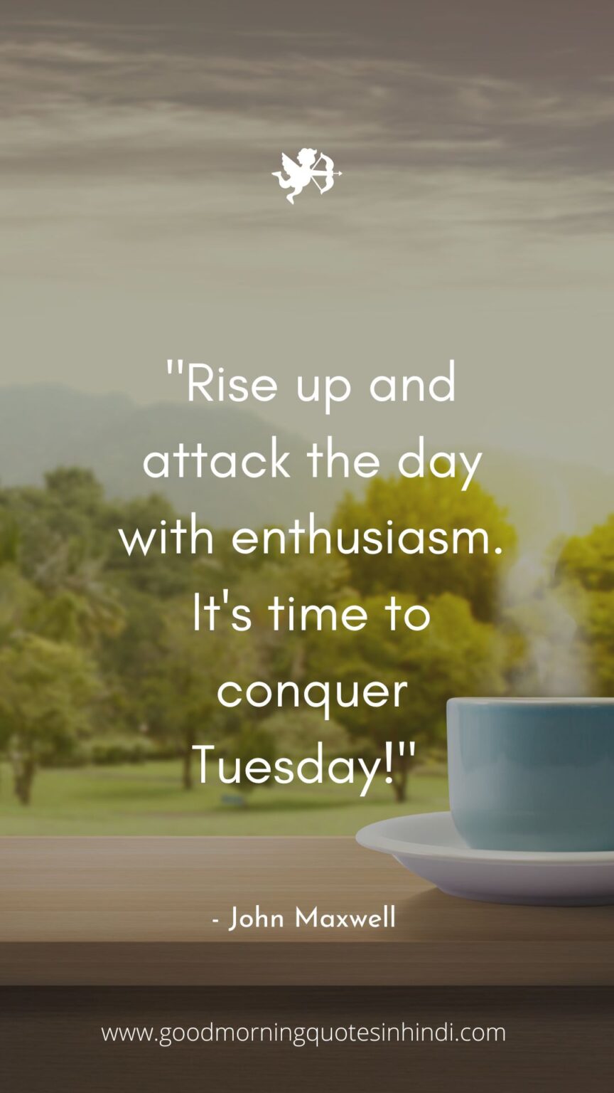 40 Amazing Good Morning Tuesday Quotes and Images To Motivate Your Day
