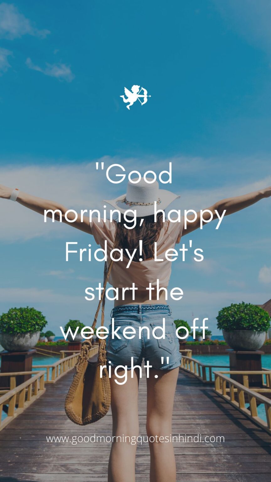 87 Uplifting Good Morning Friday Quotes For a Bright Start