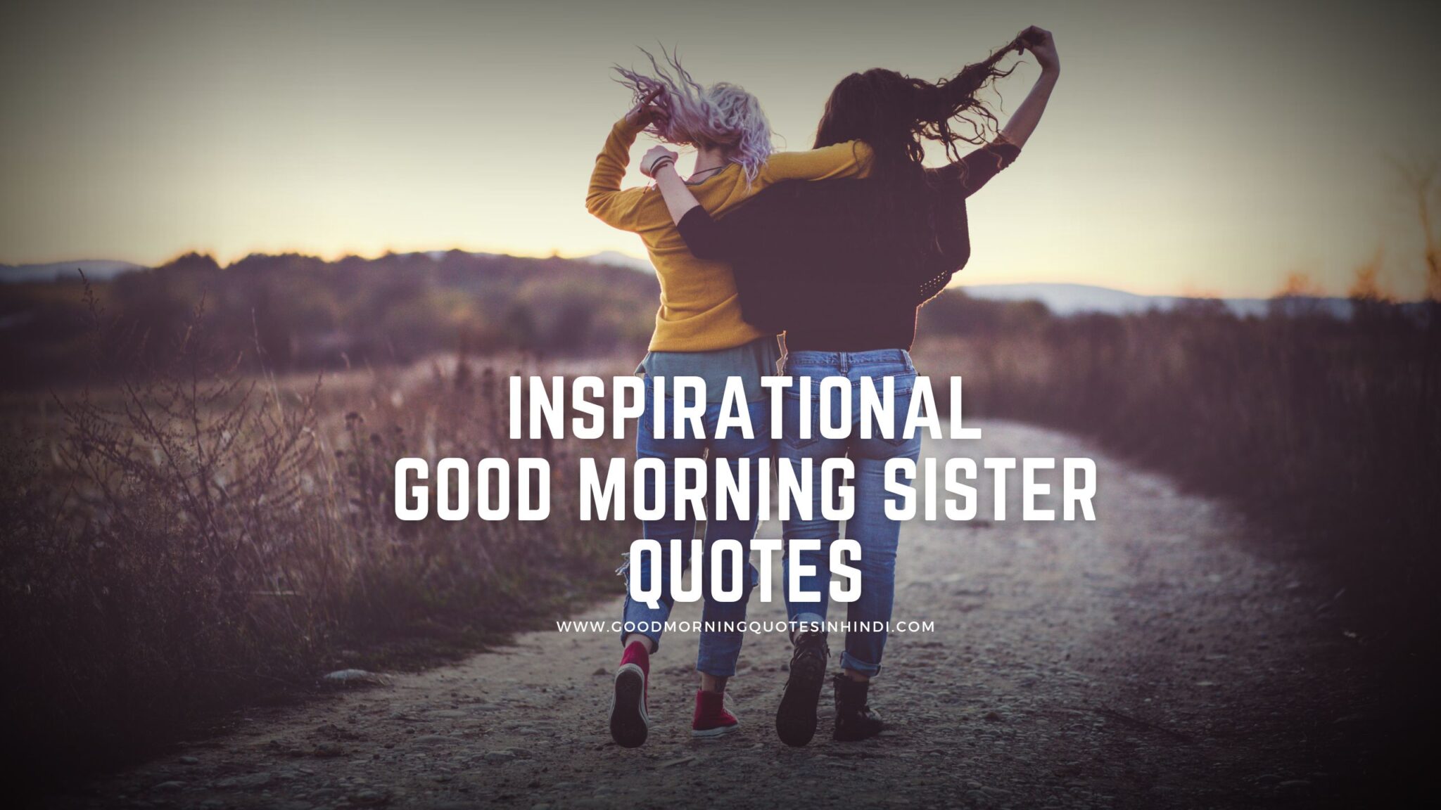 50 Uplifting Inspirational Good Morning Sister Quotes and Wishes